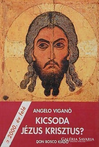 Angelo Viganó: Kicsoda Jézus Krisztus? - a 2000. év felé - Könyv ...