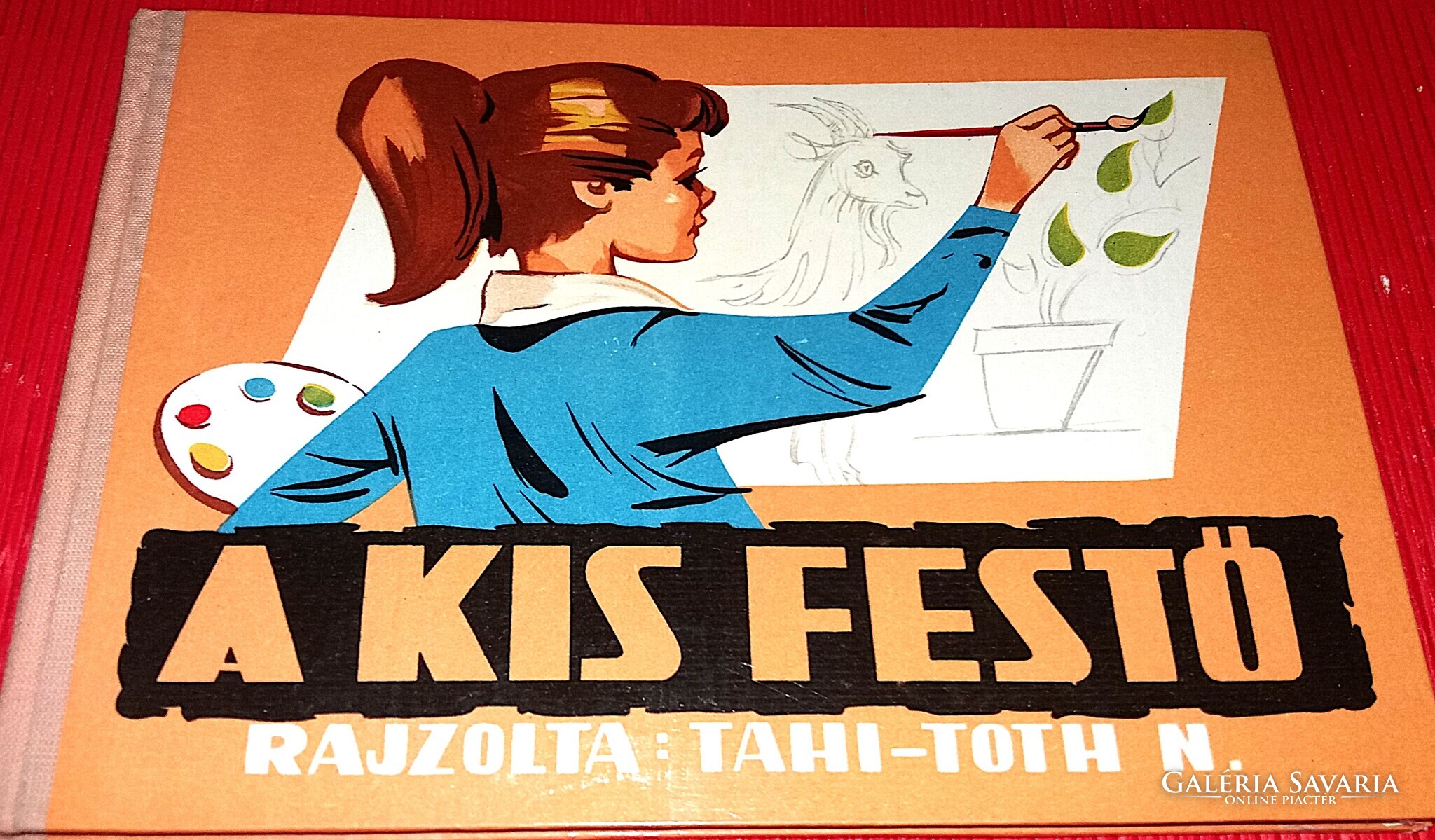 Tahi-Tóth Nándor - A kis festő - HIBÁTLAN 1. KIADÁS könyv a képek ...