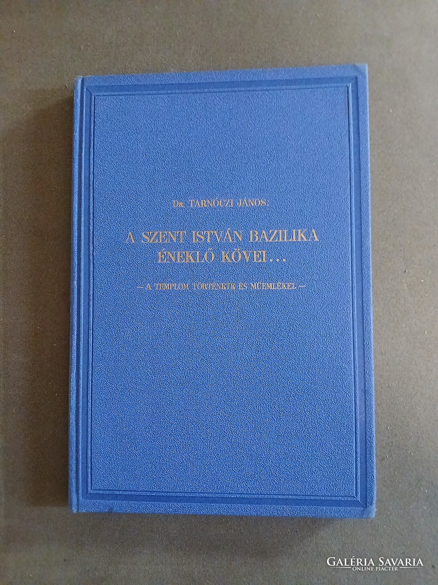 Dr. Tarnóczi János - A Szent István Bazilika éneklő kövei… - 1937 ...