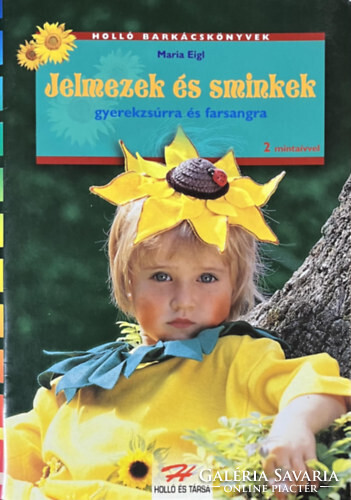 Maria Eigl: Jelmezek és sminkek gyerekzsúrra és farsangra - Könyv ...